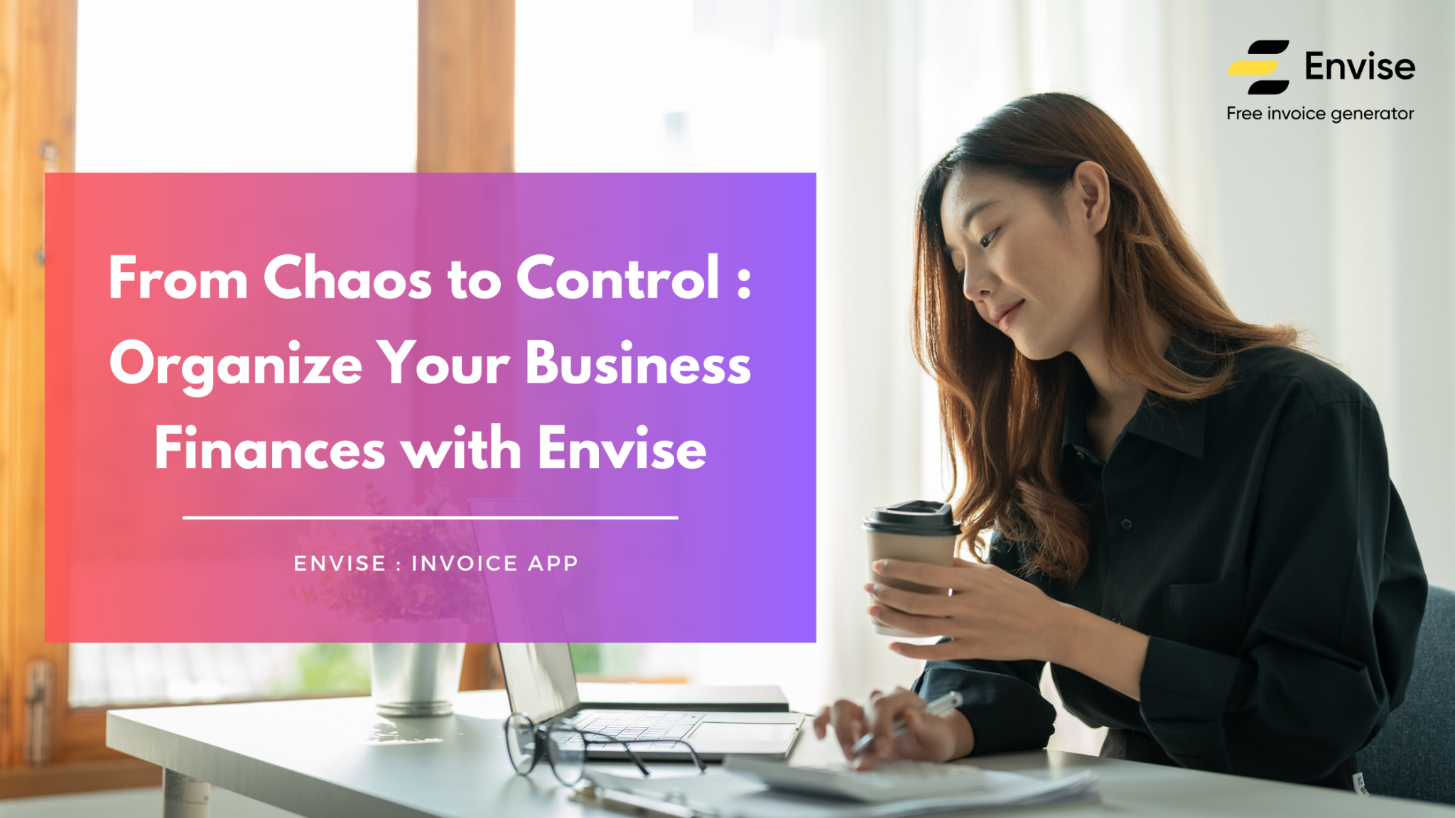 From Chaos to Control: Organize Your Business Finances with Envise ...